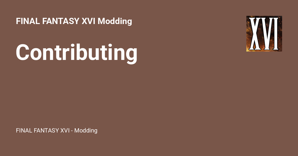 Contributing - FINAL FANTASY XVI Modding