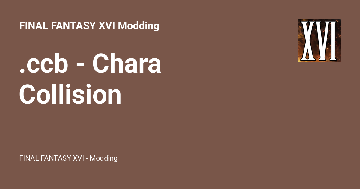.ccb - Chara Collision - FINAL FANTASY XVI Modding