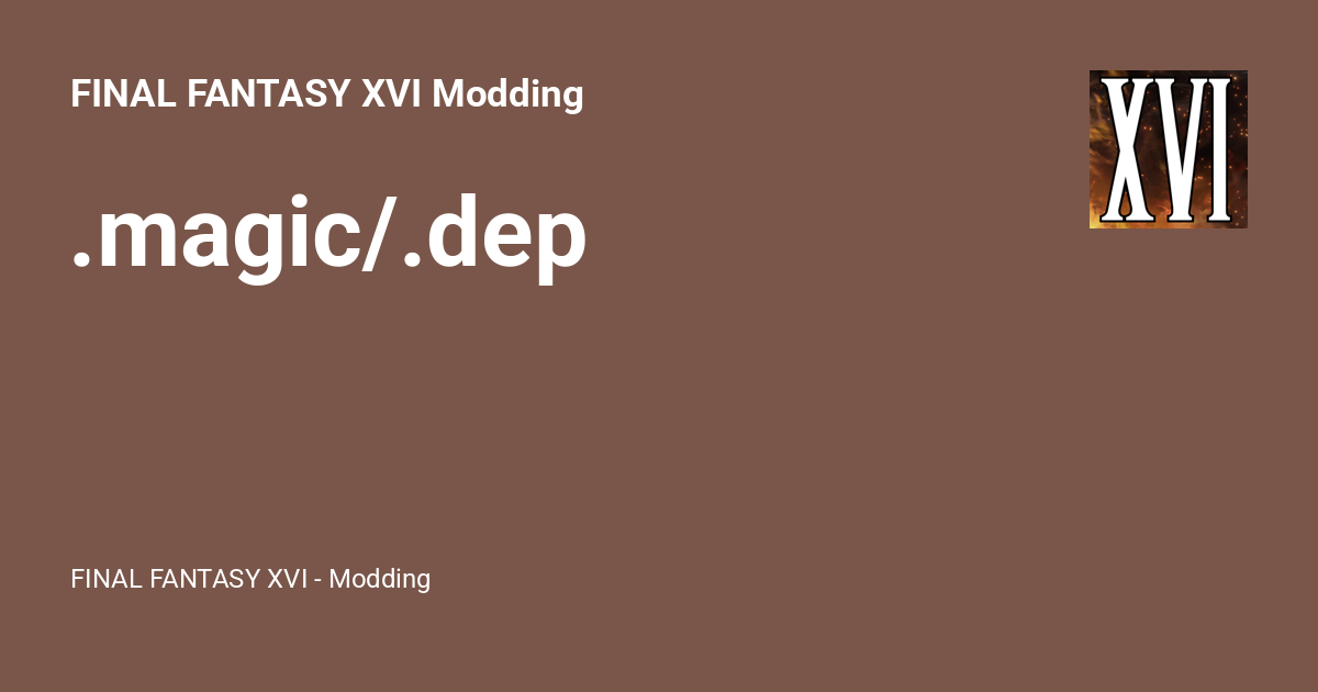.magic/.dep - FINAL FANTASY XVI Modding
