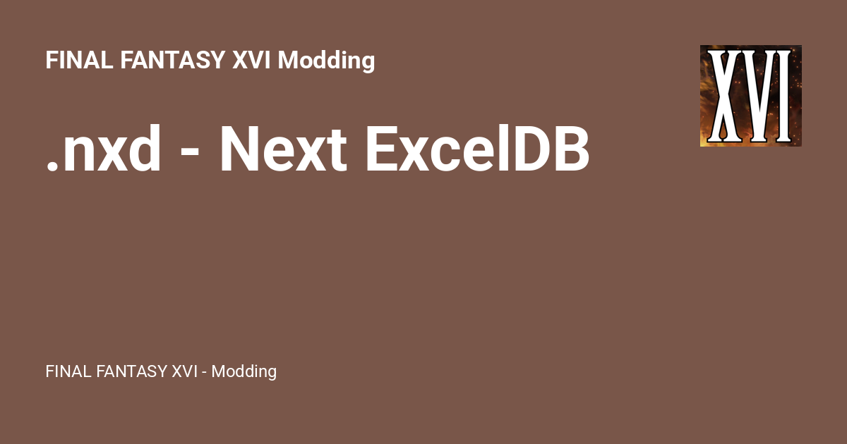 .nxd - Next ExcelDB - FINAL FANTASY XVI Modding