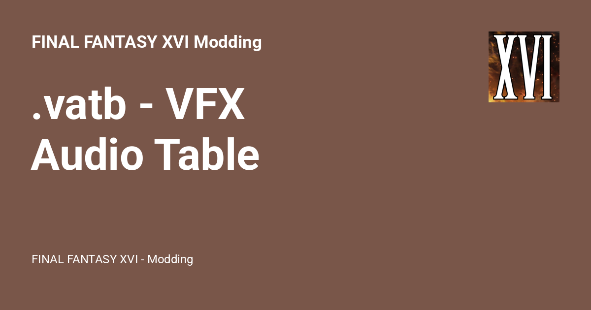 .vatb - VFX Audio Table - FINAL FANTASY XVI Modding