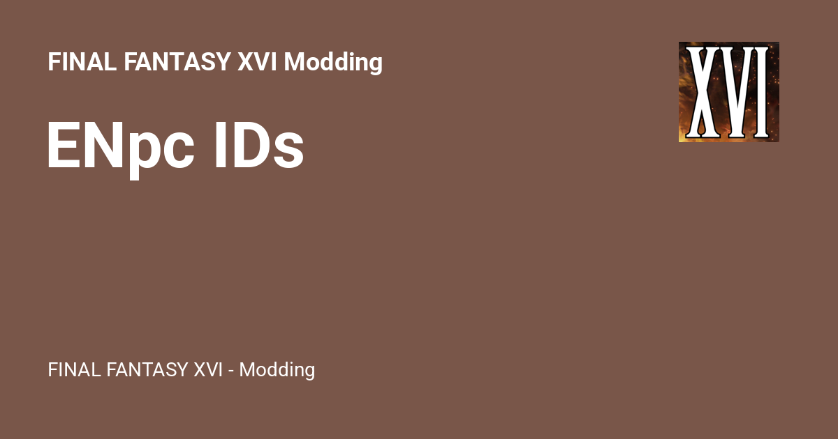 ENpc IDs - FINAL FANTASY XVI Modding