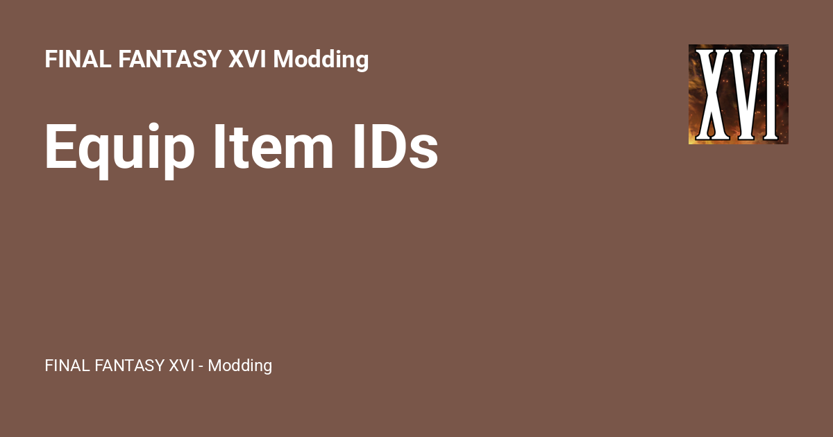 Equip Item IDs - FINAL FANTASY XVI Modding