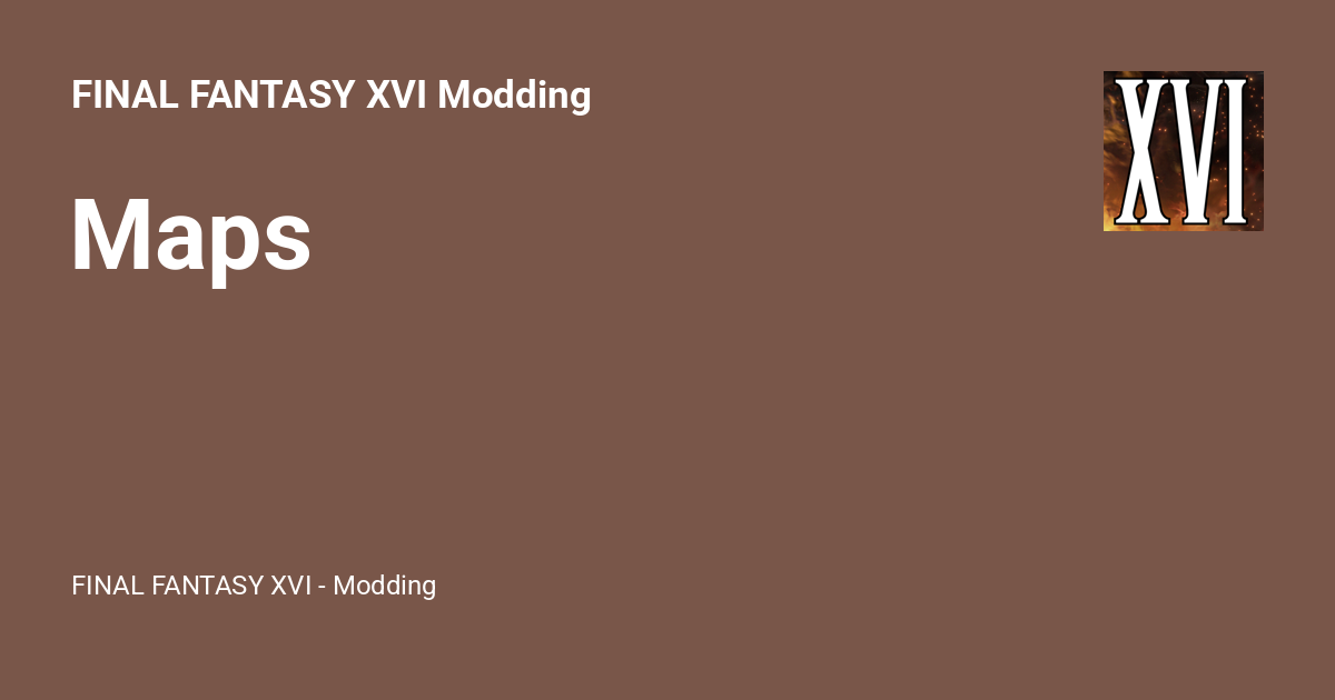 Maps - FINAL FANTASY XVI Modding