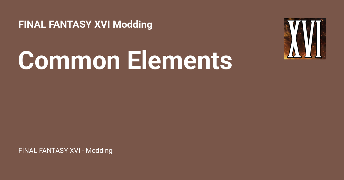 Common Elements - FINAL FANTASY XVI Modding