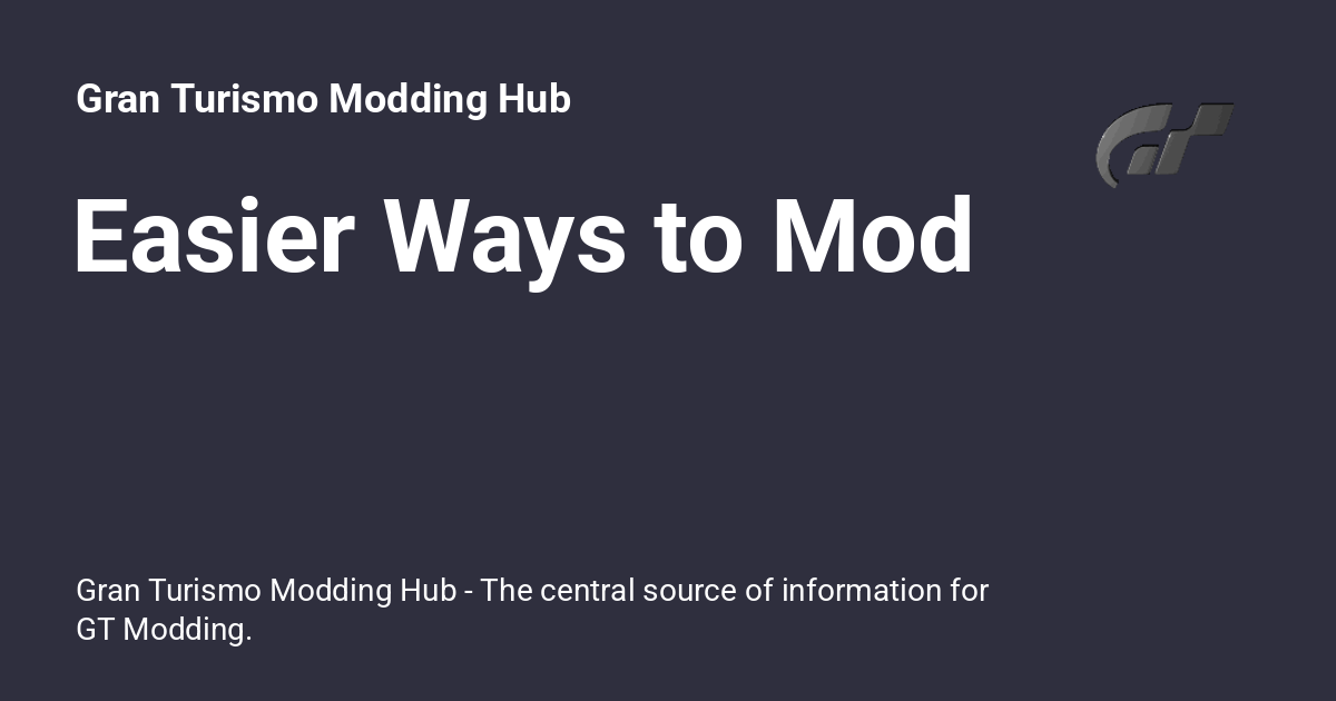 Easier Ways to Mod - Gran Turismo Modding Hub