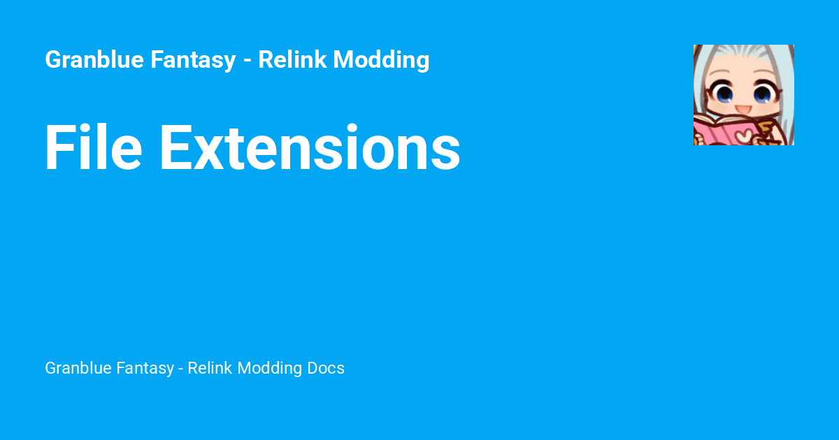 File Extensions - Granblue Fantasy - Relink Modding